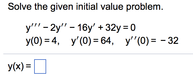Solved Solve the given initial value problem y',-2y,,-16y, + | Chegg.com