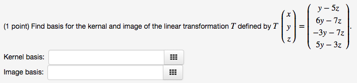 Solved (1 point) Find basis for the kernal and image of the | Chegg.com