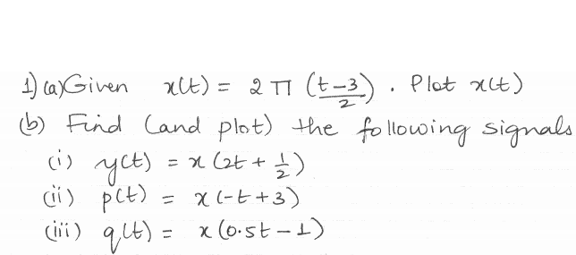 Solved 1. (a) Given x(t) = 2pi (t - 3)/2. Plot x(t) (b) Find | Chegg.com