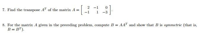Solved Find the transpose A of the matrix A = [2 -1 0 -1 1 | Chegg.com
