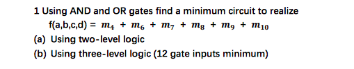 Solved 1 Using AND and OR gates find a minimum circuit to | Chegg.com