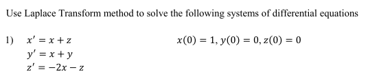 Solved Use Laplace Transform method to solve the following | Chegg.com