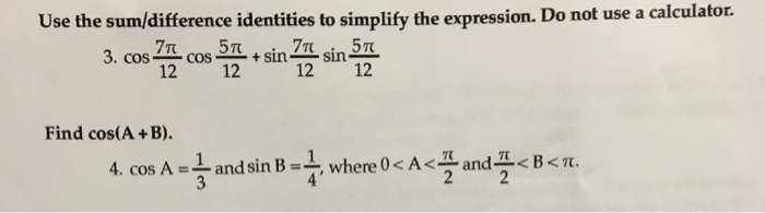 Solved Use the sun/difference identities to simplify the | Chegg.com