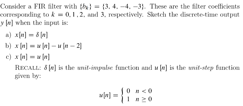 Solved Consider a FIR filter with {b_k} = {3, 4, -4, -3}. | Chegg.com