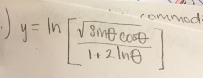 Solved Y = ln [ squareroot sin theta cos theta / 1 + 2 ln | Chegg.com