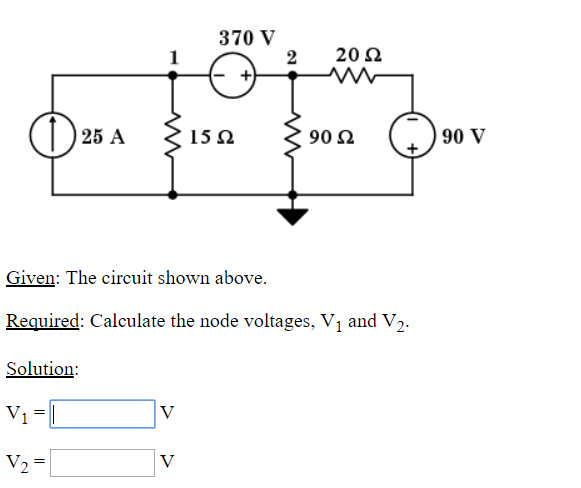 Solved 370 V 20 Ω 25 A 15Ω 90 Ω 90 V Given The Circuit