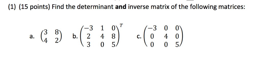Solved (1) (15 points) Find the determinant and inverse | Chegg.com