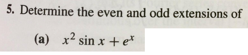 Solved 5. Determine the even and odd extensions of (a) x2 | Chegg.com