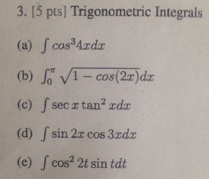 Solved Trigonometric Integrals integral cos^34xdx | Chegg.com