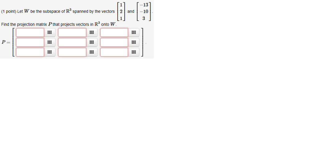 Solved (1 point) Let W be the subspace of R3 spanned by the | Chegg.com