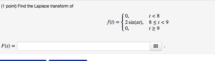 Solved (1 point) Find the Laplace transform of 0, 2 sin(x), | Chegg.com