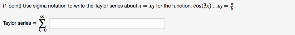 Solved (1 point) Use sigma notation to write the Taylor | Chegg.com