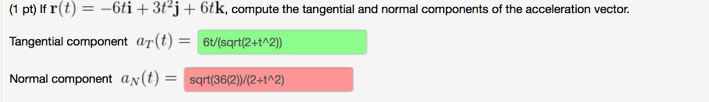 Solved (1 pt If r (t) -6ti +3t2j 6tk, compute the tangential | Chegg.com