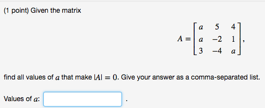 Solved (1 point) Given the matrix 3 -4 a find all values of | Chegg.com