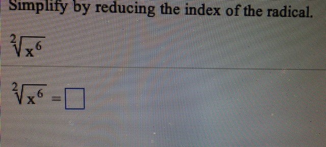 Solved Simplify by reducing the index of the radical. 2 | Chegg.com
