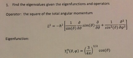 Solved Find the eigenvalues given the eigenfunctions and | Chegg.com