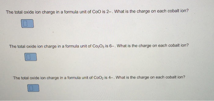 Solved The total oxide ion charge in a formula unit of CoO | Chegg.com