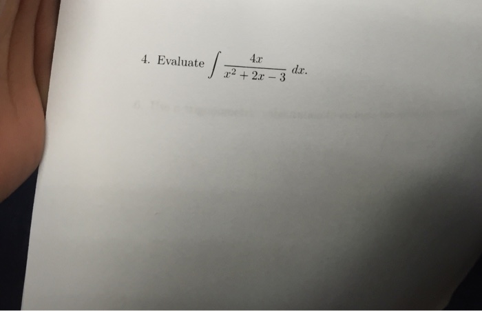 Solved Evaluate integral 4x/x^2 + 2x - 3 dx. | Chegg.com