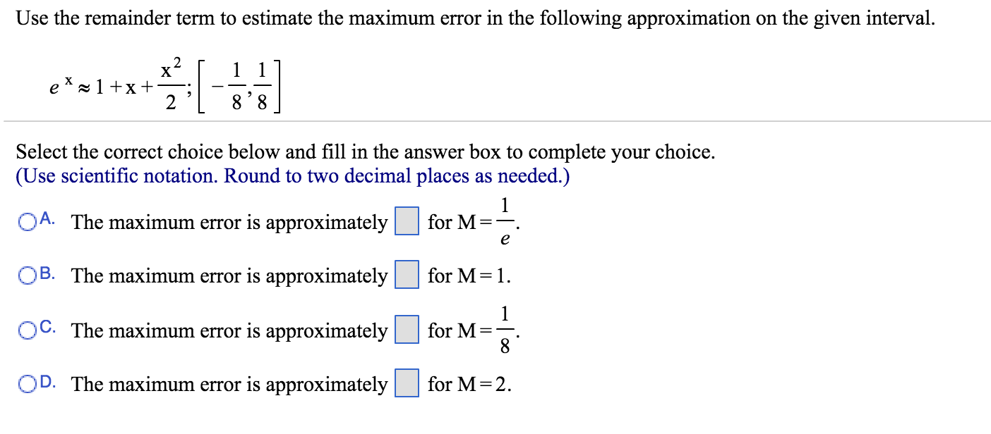 Solved Use the remainder term to estimate the maximum error | Chegg.com