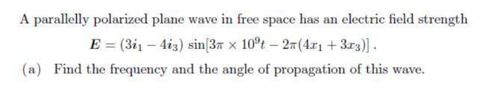 Solved A parallelly polarized plane wave in free space has | Chegg.com