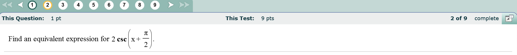 Solved Find an equivalent expression for 2 csc (x + pi/2). | Chegg.com