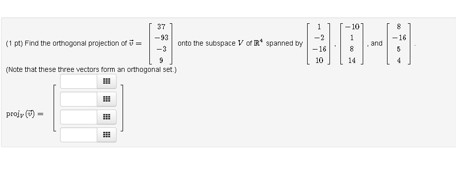 Solved Find the orthogonal projection of onto the subspace | Chegg.com