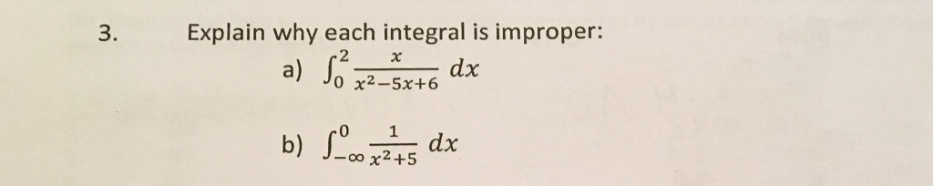 Solved 3. Explain why each integral is improper: a) Jo | Chegg.com
