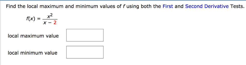 Solved Find the local maximum and minimum values of f using | Chegg.com