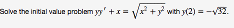 Solved Solve the initial value problem yy' + x = Squareroot | Chegg.com
