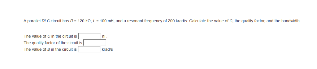 Solved A parallel RLC circuit has R = 120 K Ohm, L = 100 mH. | Chegg.com