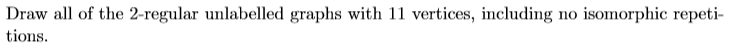Solved Draw all of the 2-regular unlabelled graphs with 11 | Chegg.com