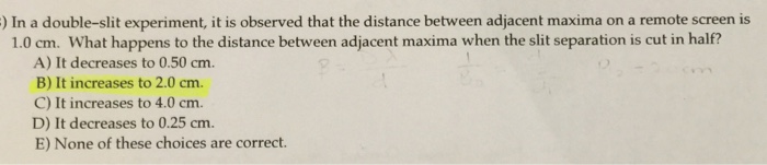 Solved )In a double-slit experiment, it is observed that the | Chegg.com