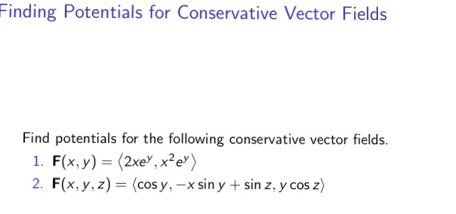 Solved Finding Potentials for Conservative Vector Fields | Chegg.com