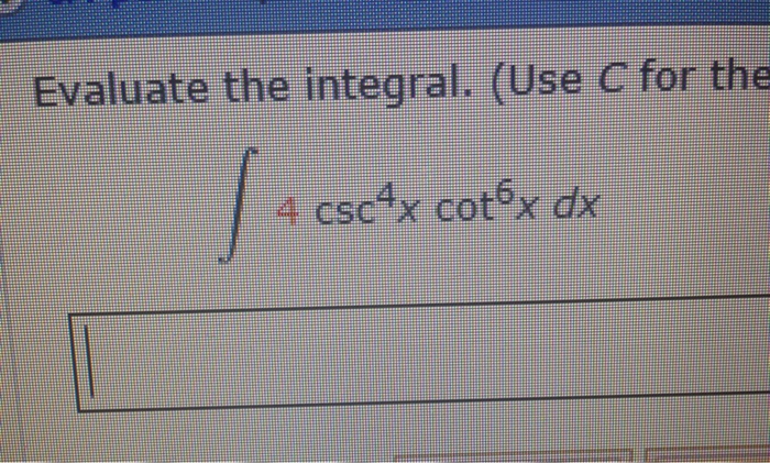 Solved Evaluate the integral. (Use C for the integrate 4 | Chegg.com