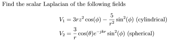 Solved Find the scalar Laplacian of the following fields | Chegg.com