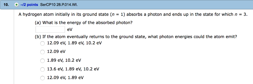 Solved A Hydrogen Atom Initially In Its Ground State N 1
