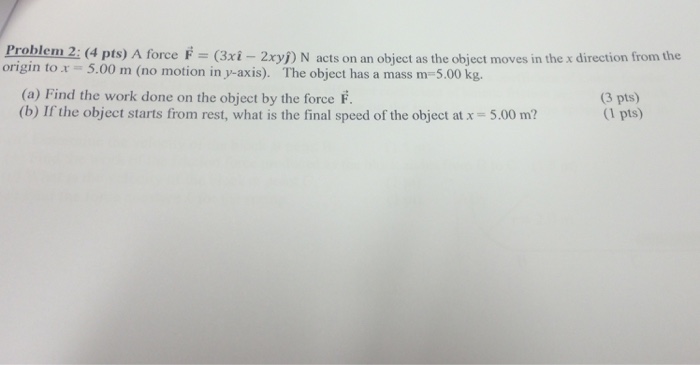 Solved: A Force F = (3xi - 2xyj) N Acts On An Object As Th... | Chegg.com
