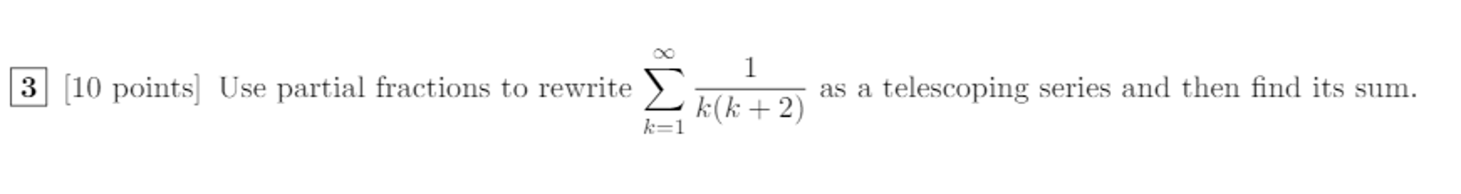 Solved Use partial fractions to rewrite Sigma^infinity_k = 1 | Chegg.com Solved Use partial fractions to rewrite Sigma^infinity_k = 1 | Chegg.com