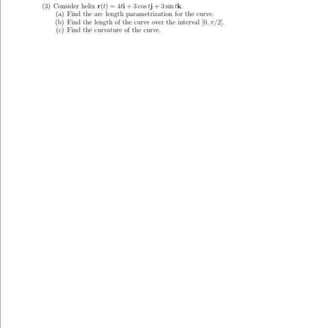 Solved Consider helix r(t) = 4ti + 3 cos tj + 3 sin tk. (a) | Chegg.com