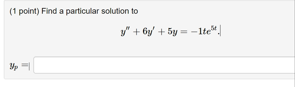 Solved Find a particular solution to y" + 6y' + 5y = | Chegg.com