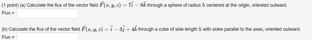 Solved (1 point) (a) Calculate the flux of the vector field | Chegg.com