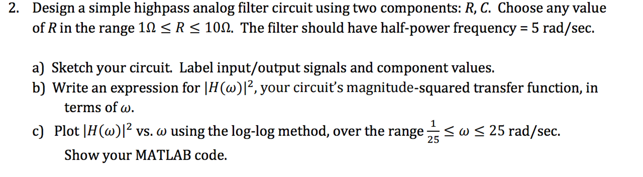 Solved Design a simple highpass analog filter circuit using | Chegg.com