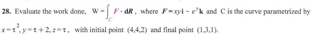 Solved Evaluate the work done, W=integral(F*dR), where | Chegg.com