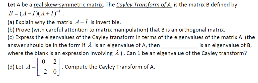 Solved Let A be a real skew-symmetric matrix. The Cayley | Chegg.com