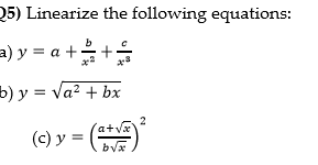 Solved Linearize the following equations: a) y = a + b/x^2 | Chegg.com