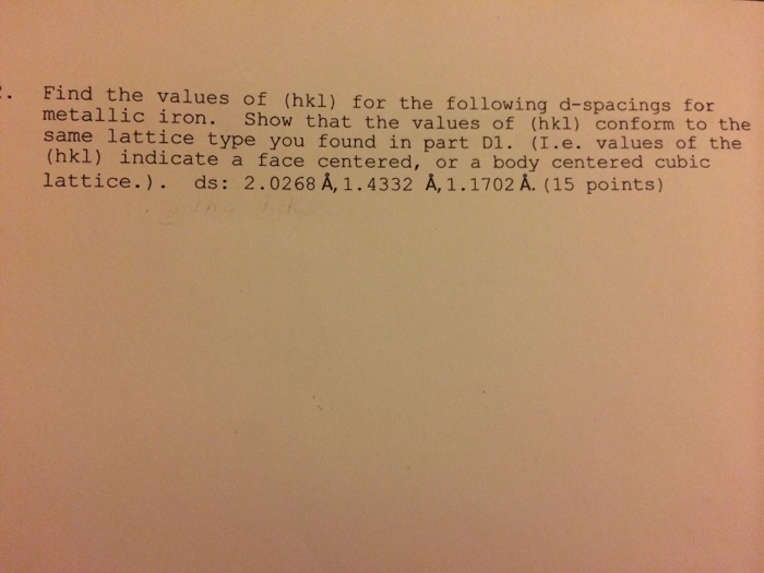 Solved Find the values of (hkl) for d spacings for metallic | Chegg.com