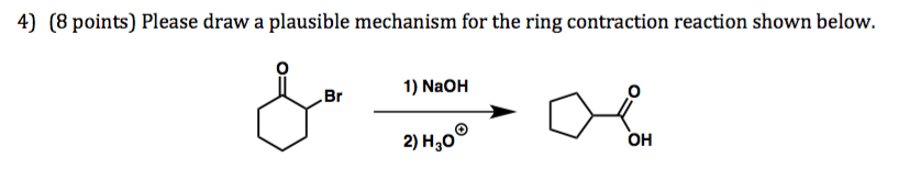Solved Please draw a plausible mechanism for the ring | Chegg.com