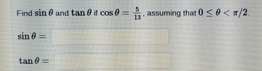 Solved Find sin θ and tan θ if cos-13 , assuming that 0 θ
