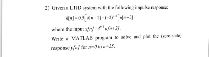 Solved Given a LTID system with the following impulse | Chegg.com