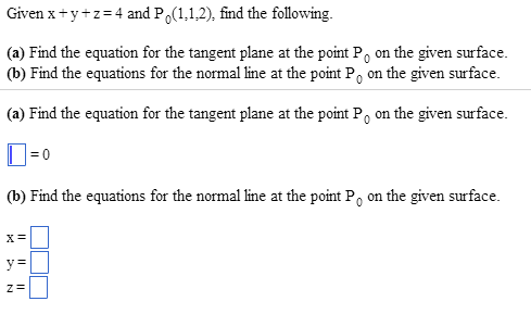 Solved Given x + y + z = 4 and P0(1,1,2), find the following | Chegg.com